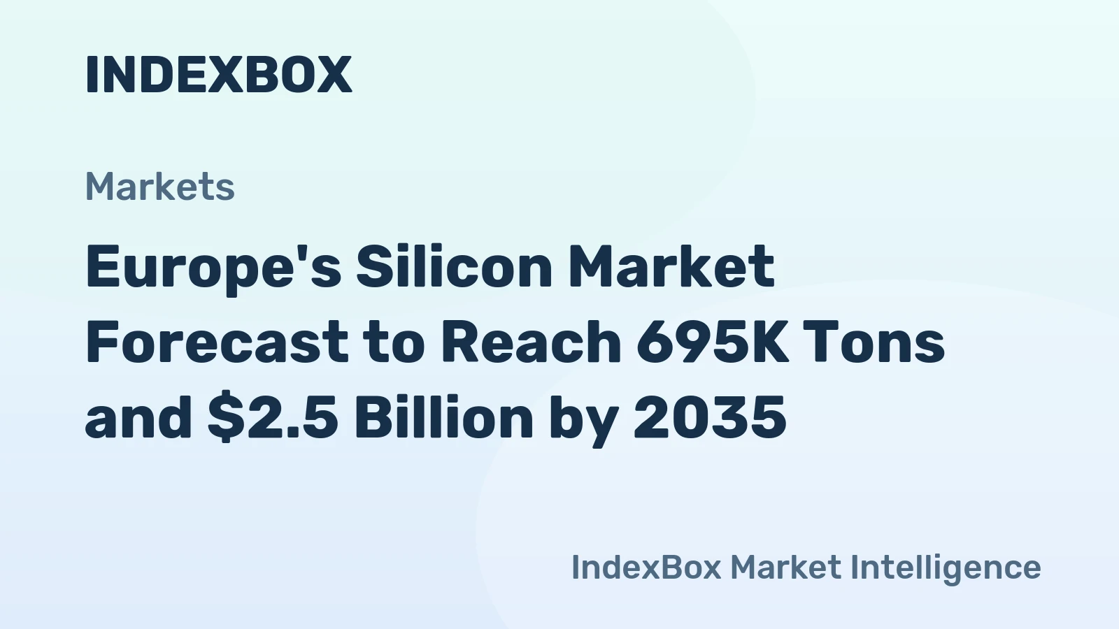 Europe's Silicon Market Forecast to Reach 695K Tons and $2.5 Billion by 2035