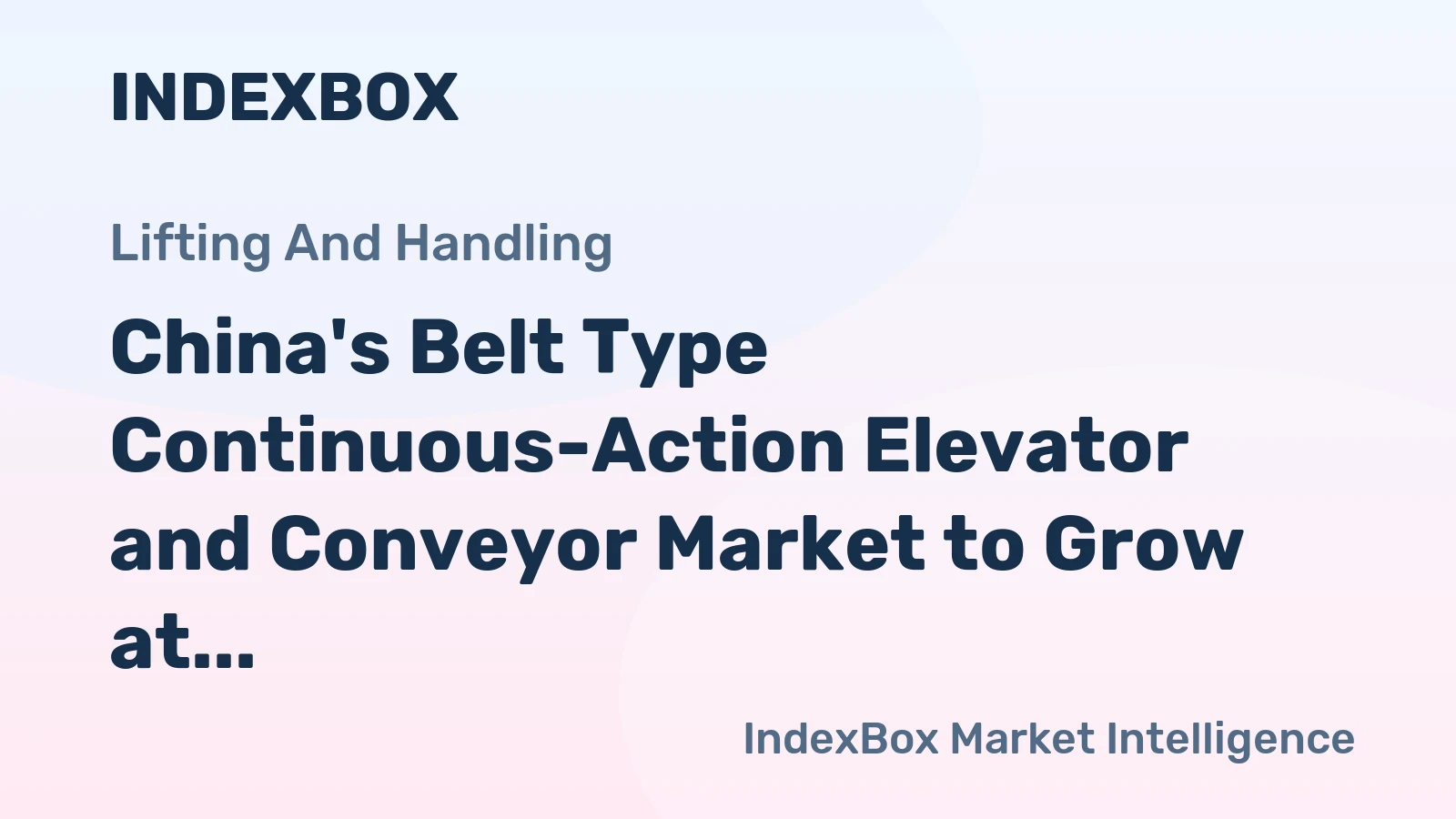 China's Belt Type Continuous-Action Elevator and Conveyor Market to Grow at 1.7% CAGR until 2035