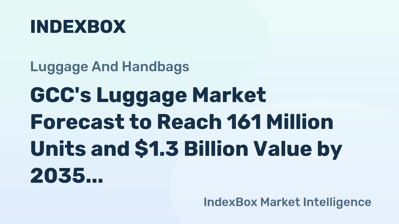 GCC's Luggage Market Forecast to Reach 161 Million Units and $1.3 Billion Value by 2035