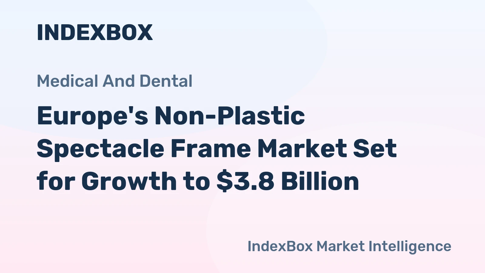 Europe's Non-Plastic Spectacle Frame Market Set for Growth to $3.8 Billion