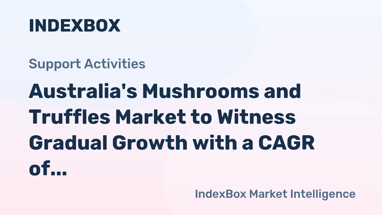 Australia's Mushrooms and Truffles Market to Witness Gradual Growth with a CAGR of +1.9%