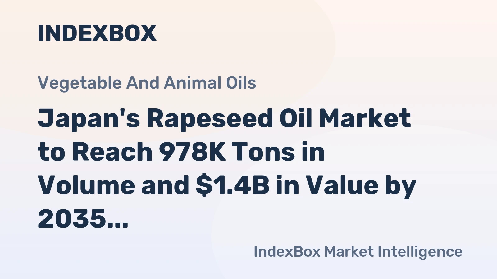 Japan's Rapeseed Oil Market to Reach 978K Tons in Volume and $1.4B in Value by 2035