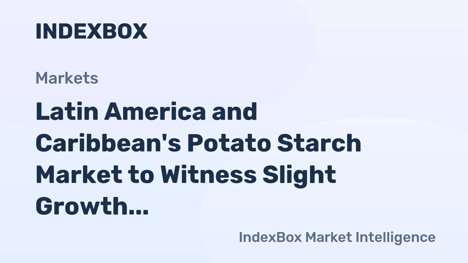 Latin America and Caribbean's Potato Starch Market to Witness Slight Growth with +0.6% CAGR