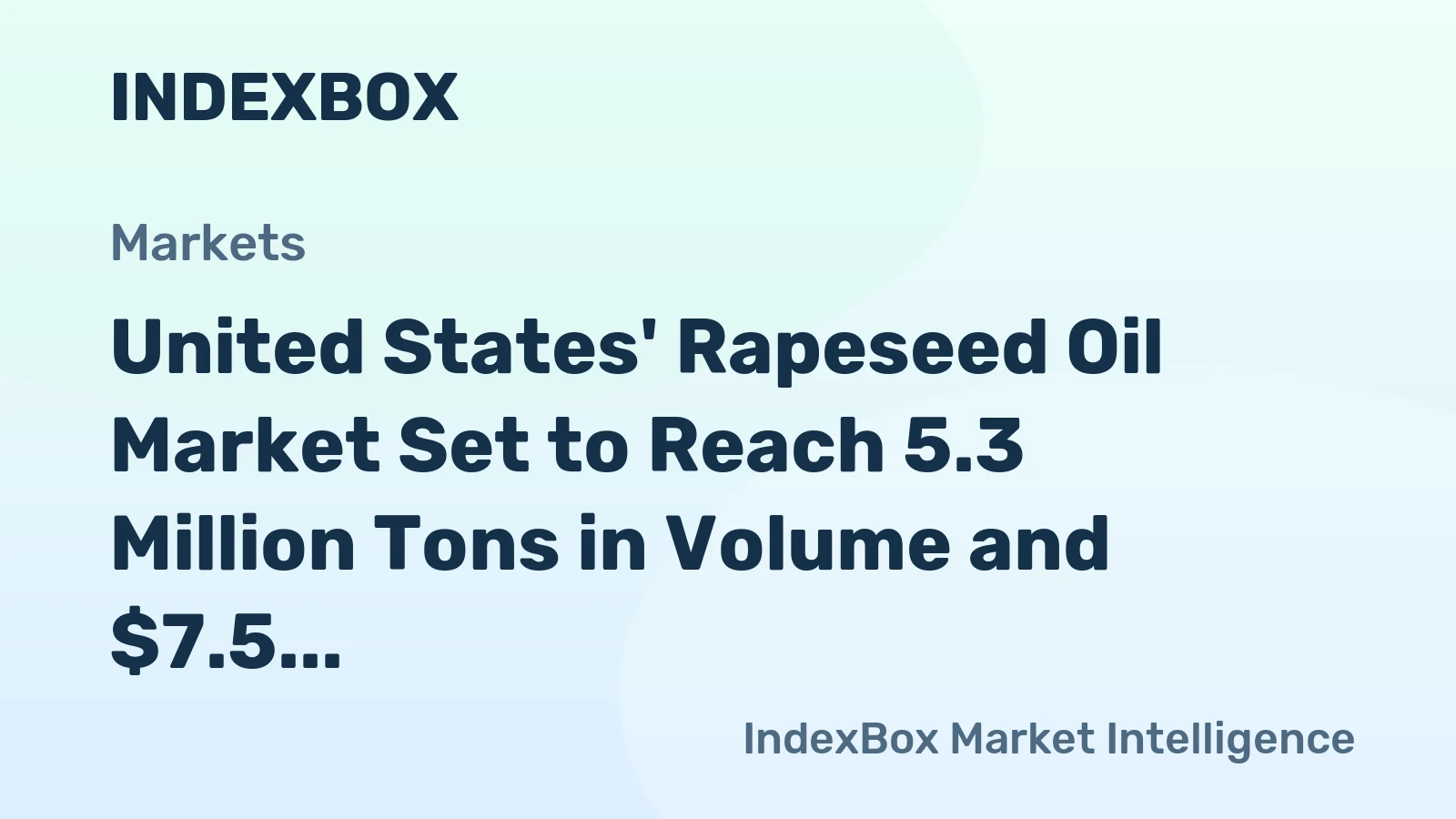 United States' Rapeseed Oil Market Set to Reach 5.3 Million Tons in Volume and $7.5 Billion in Value