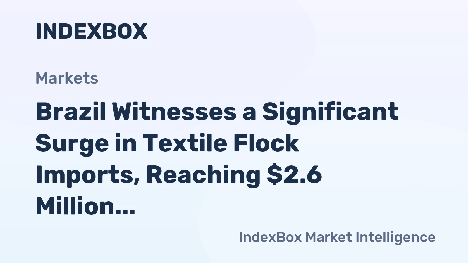 Brazil Witnesses a Significant Surge in Textile Flock Imports, Reaching $2.6 Million in 2024
