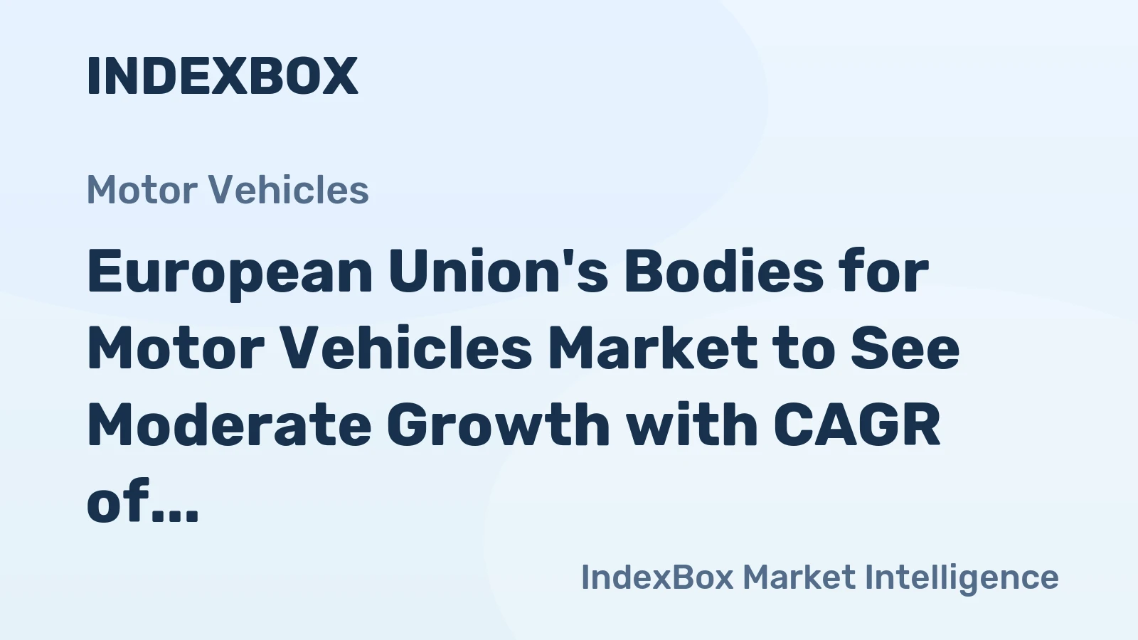 European Union's Bodies for Motor Vehicles Market to See Moderate Growth with CAGR of +1.2%