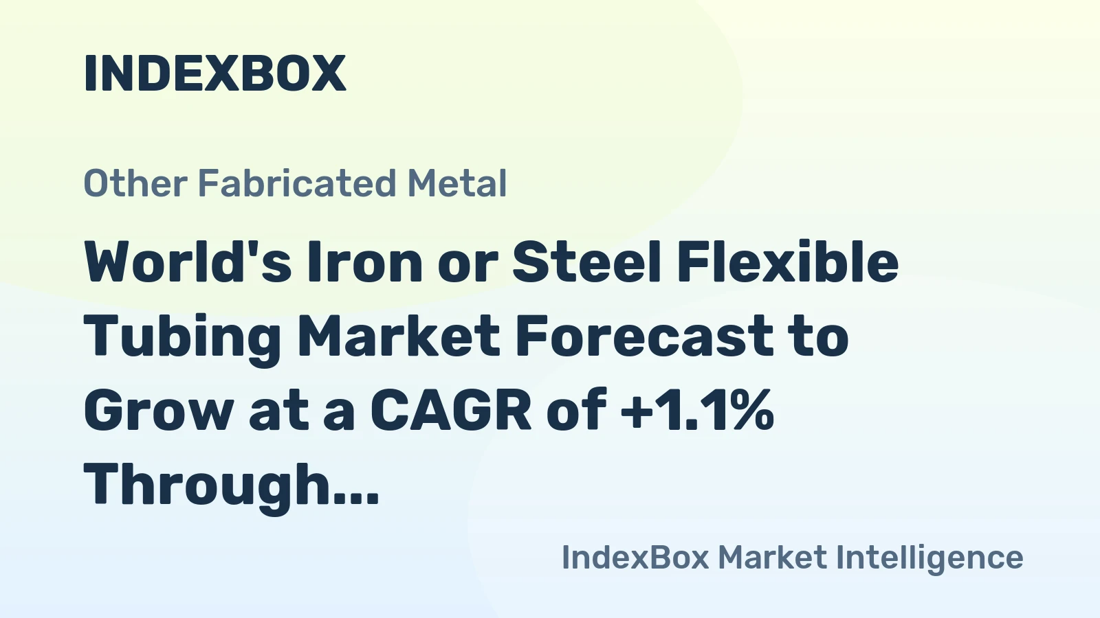World's Iron or Steel Flexible Tubing Market Forecast to Grow at a CAGR of +1.1% Through 2035