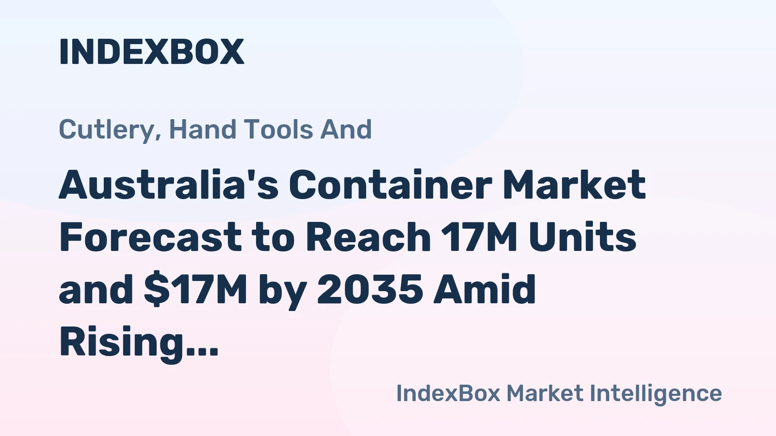 Australia's Container Market Forecast to Reach 17M Units and $17M by 2035 Amid Rising Demand