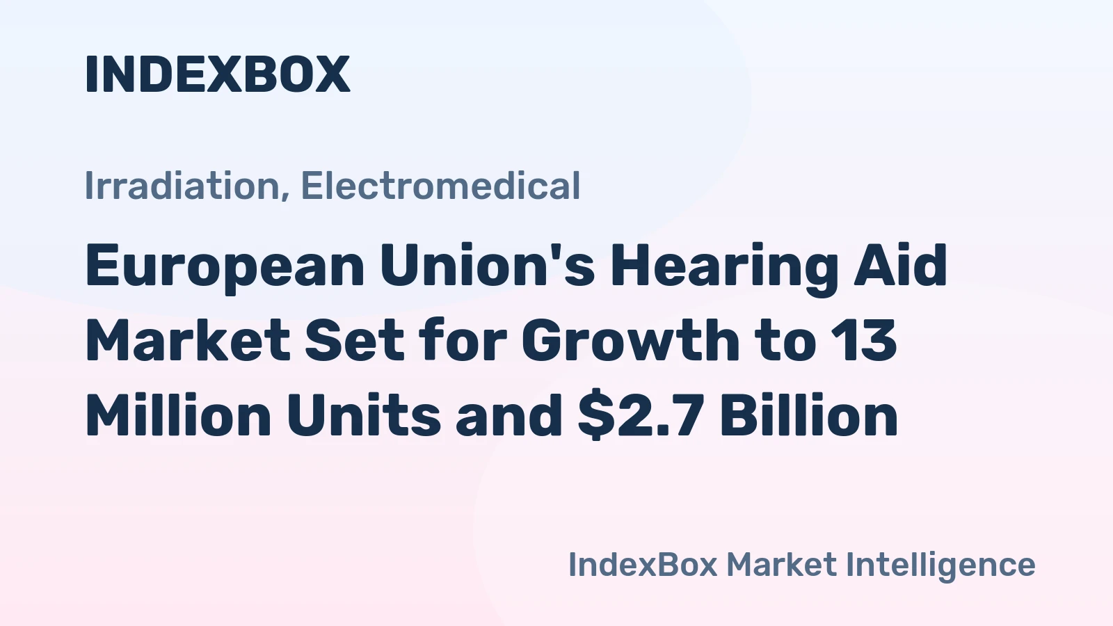 European Union's Hearing Aid Market Set for Growth to 13 Million Units and $2.7 Billion