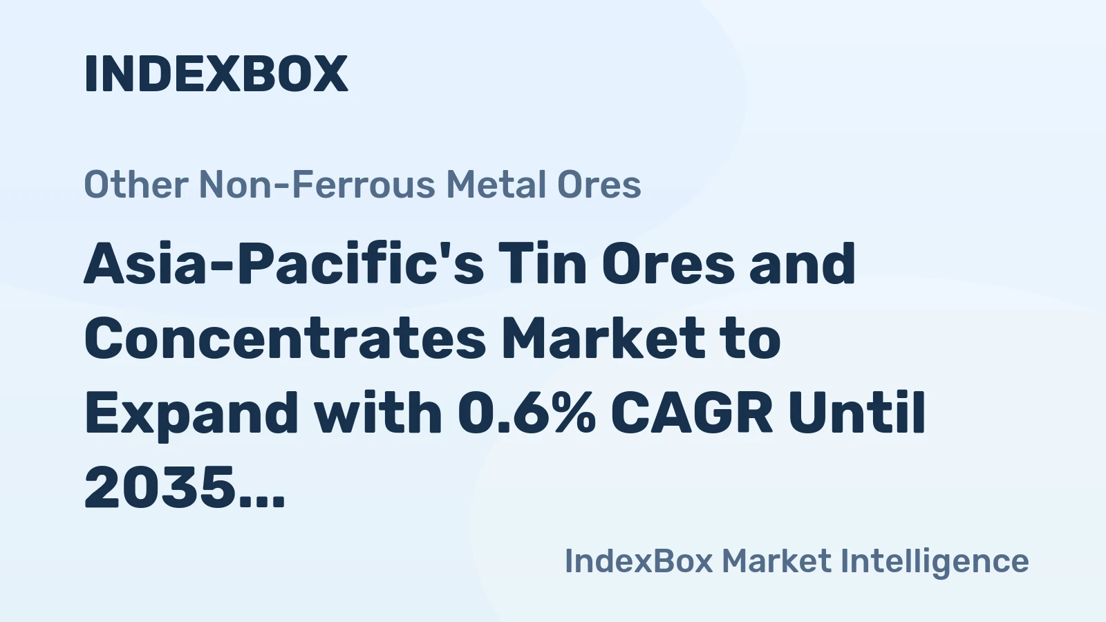 Asia-Pacific's Tin Ores and Concentrates Market to Expand with 0.6% CAGR Until 2035