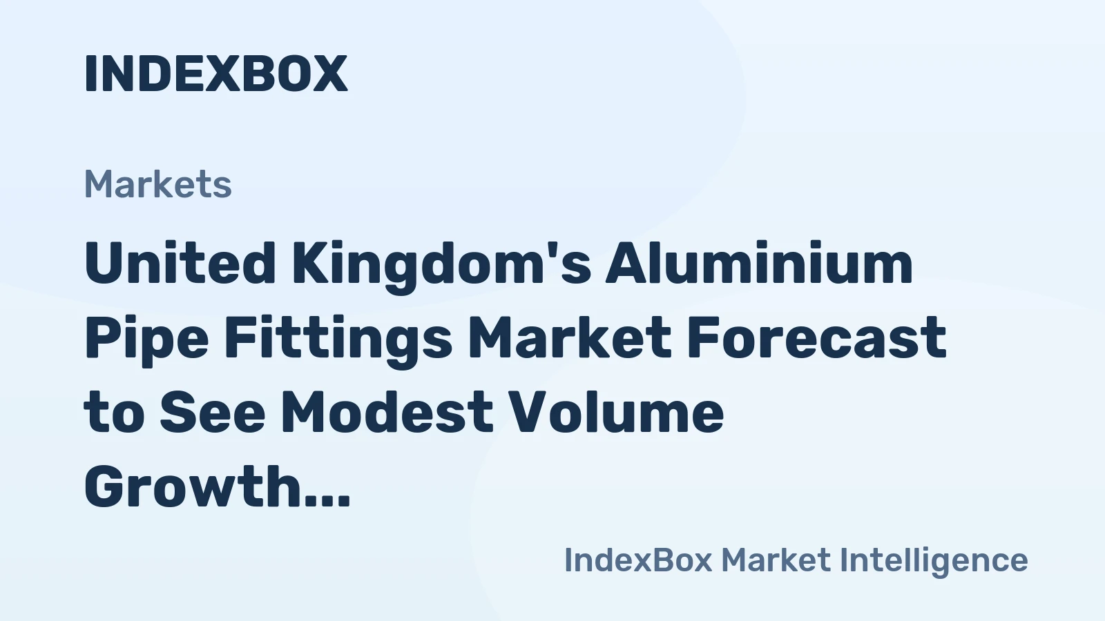 United Kingdom's Aluminium Pipe Fittings Market Forecast to See Modest Volume Growth