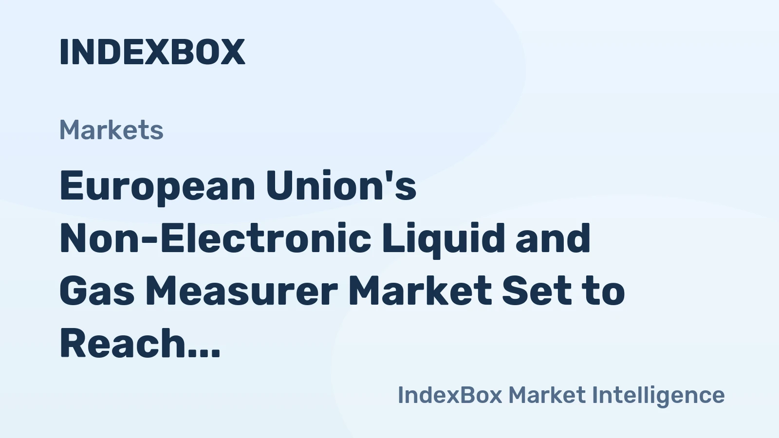 European Union's Non-Electronic Liquid and Gas Measurer Market Set to Reach 15 Million Units and $4.3 Billion