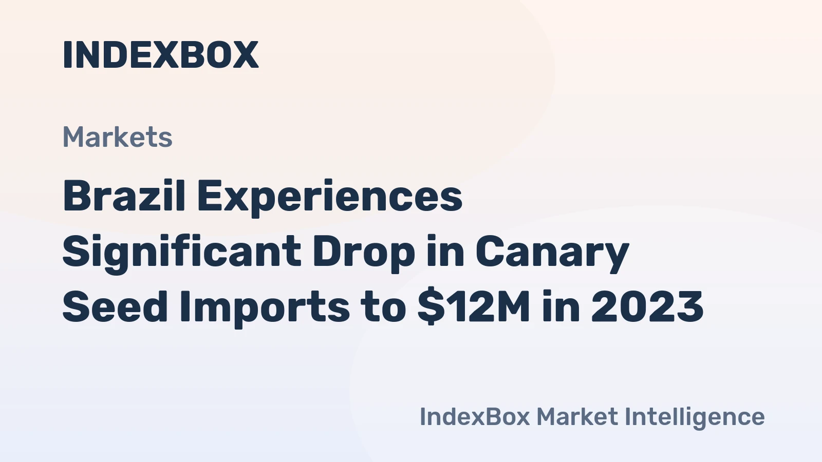 Brazil Experiences Significant Drop in Canary Seed Imports to $12M in 2023