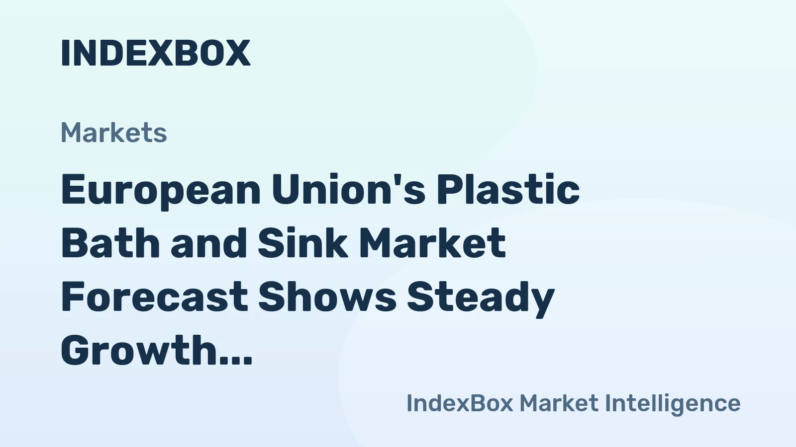 European Union's Plastic Bath and Sink Market Forecast Shows Steady Growth with a 1.7% CAGR in Value