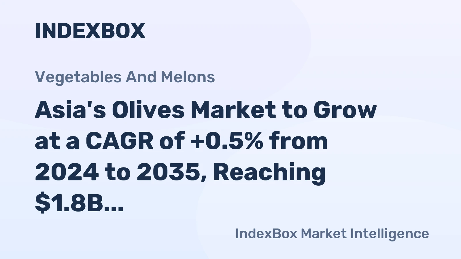 Asia's Olives Market to Grow at a CAGR of +0.5% from 2024 to 2035, Reaching $1.8B by the End of the Forecast Period