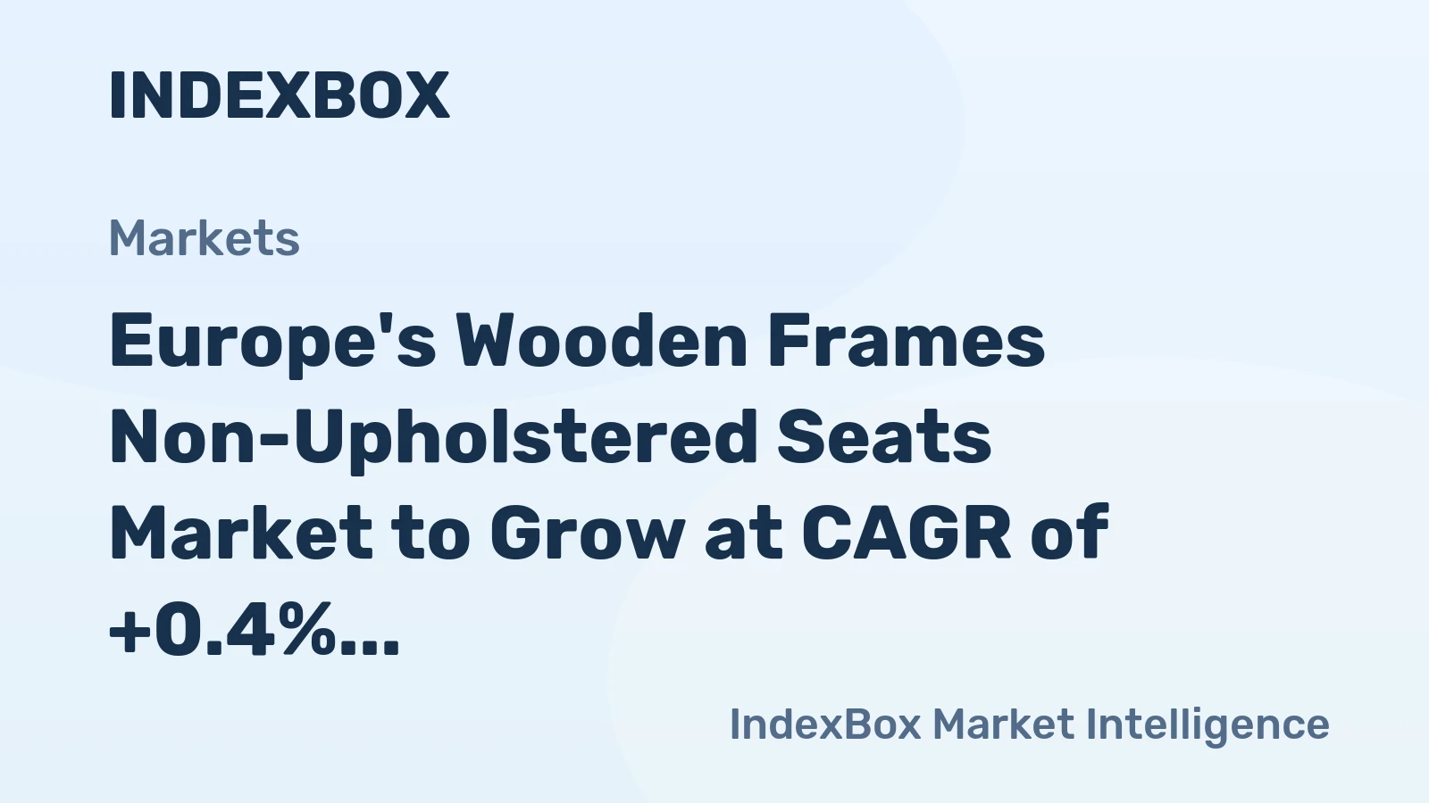 Europe's Wooden Frames Non-Upholstered Seats Market to Grow at CAGR of +0.4% over Next Decade