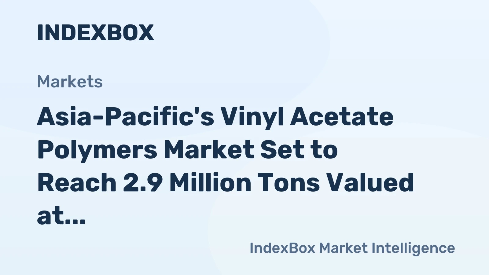 Asia-Pacific's Vinyl Acetate Polymers Market Set to Reach 2.9 Million Tons Valued at $3.3 Billion by 2035