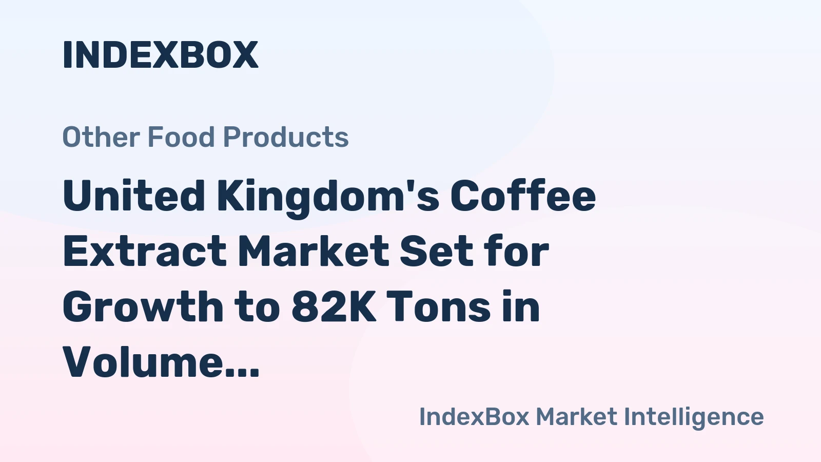 United Kingdom's Coffee Extract Market Set for Growth to 82K Tons in Volume and $746M in Value