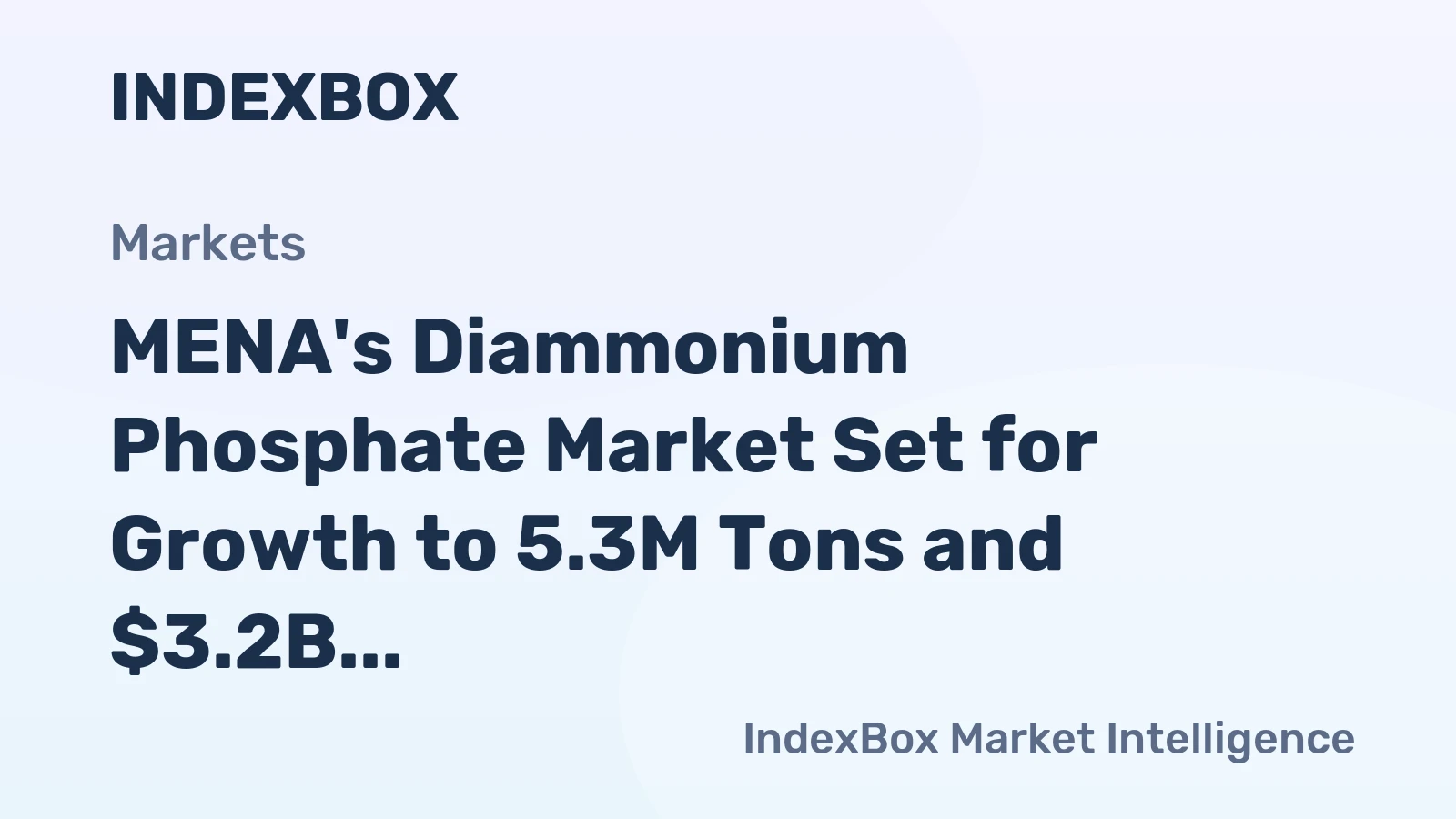 MENA's Diammonium Phosphate Market Set for Growth to 5.3M Tons and $3.2B by 2035