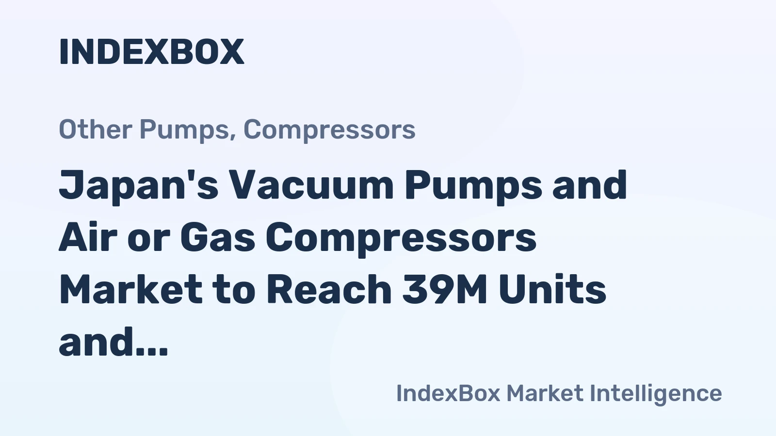 Japan's Vacuum Pumps and Air or Gas Compressors Market to Reach 39M Units and $5B by 2035