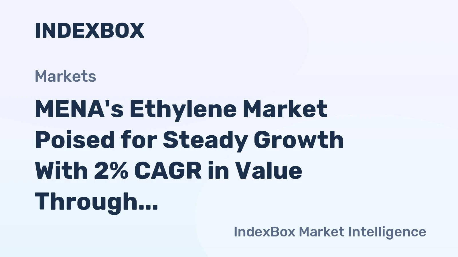 MENA's Ethylene Market Poised for Steady Growth With 2% CAGR in Value Through 2035
