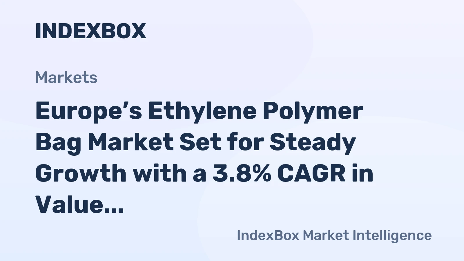 Europe’s Ethylene Polymer Bag Market Set for Steady Growth with a 3.8% CAGR in Value