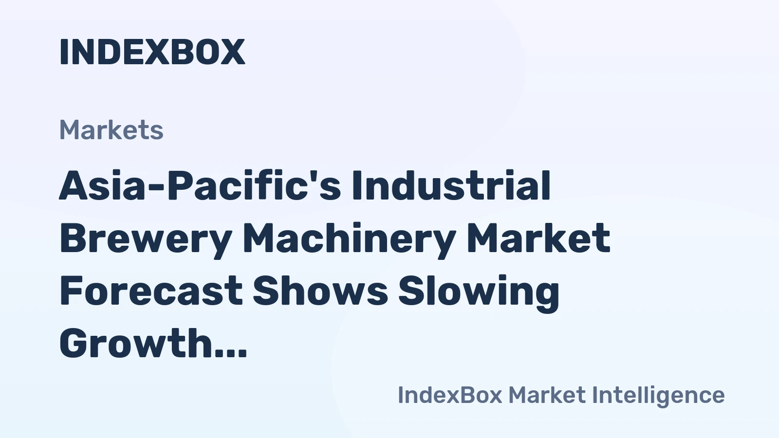 Asia-Pacific's Industrial Brewery Machinery Market Forecast Shows Slowing Growth With a +0.8% Value CAGR