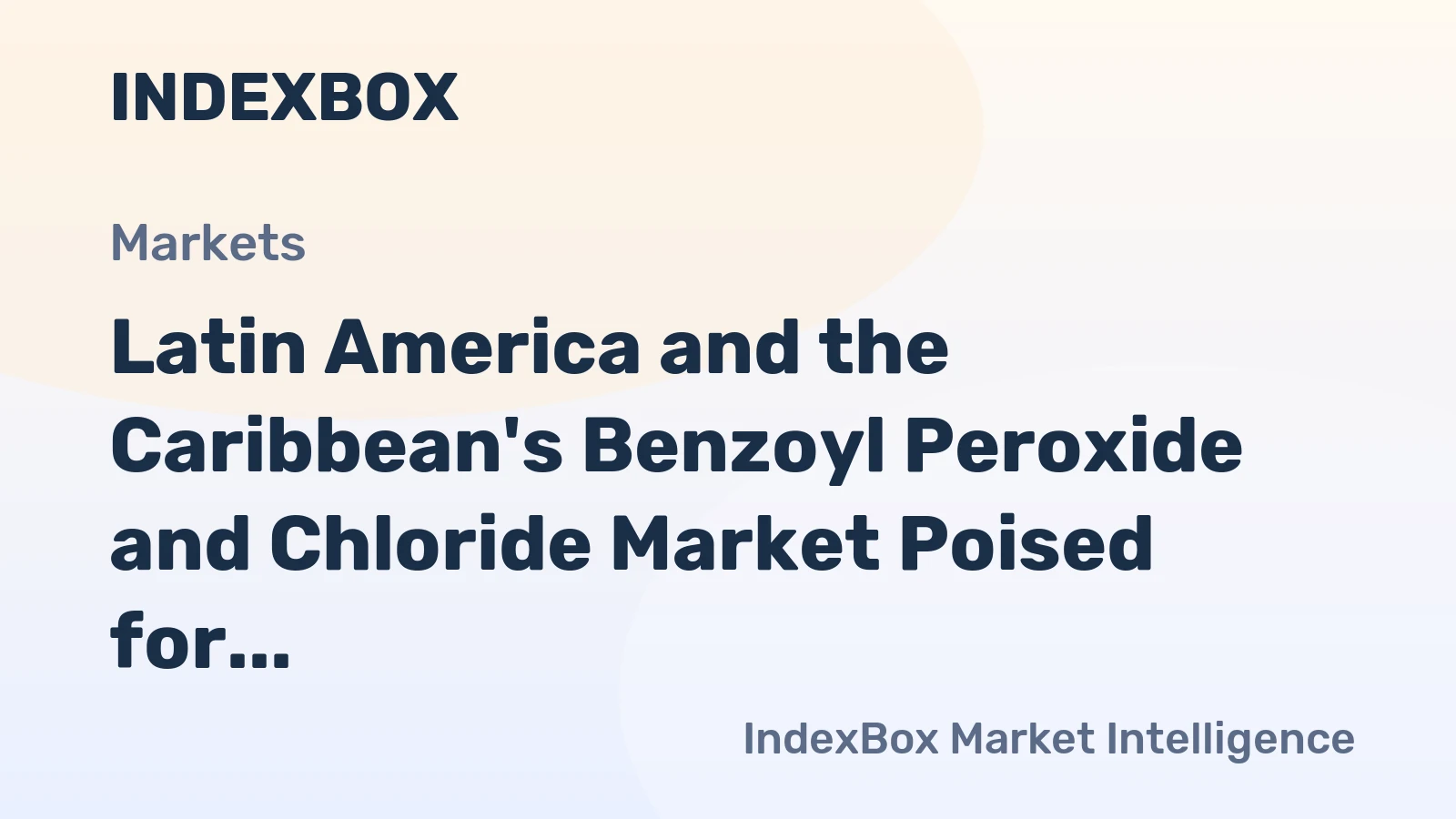 Latin America and the Caribbean's Benzoyl Peroxide and Chloride Market Poised for Modest Growth with 1.4% CAGR