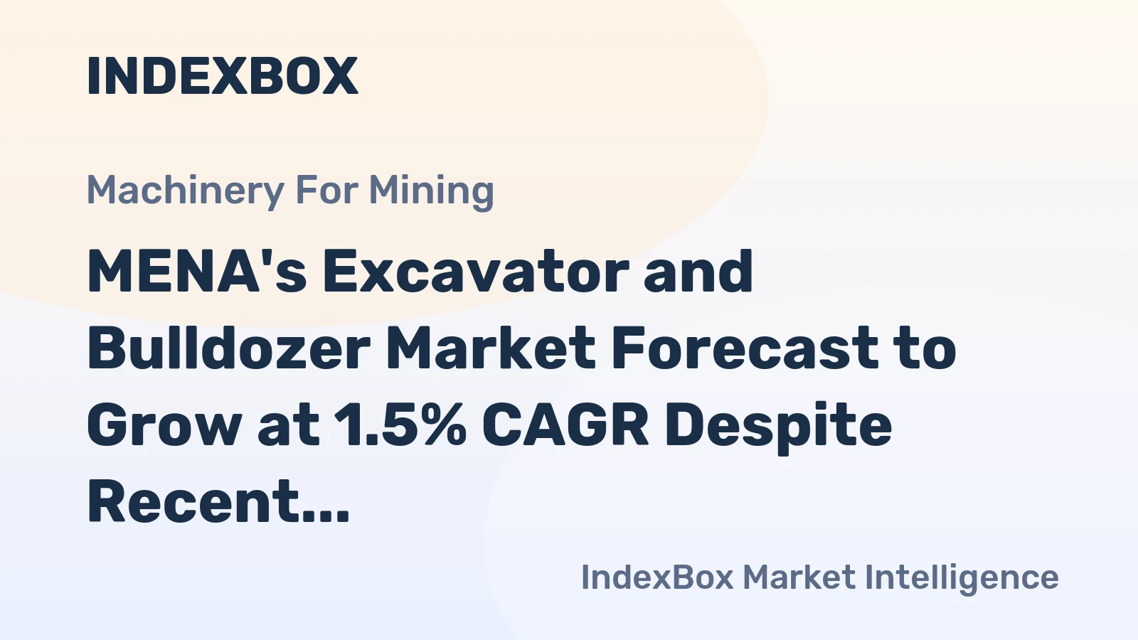 MENA's Excavator and Bulldozer Market Forecast to Grow at 1.5% CAGR Despite Recent Contraction