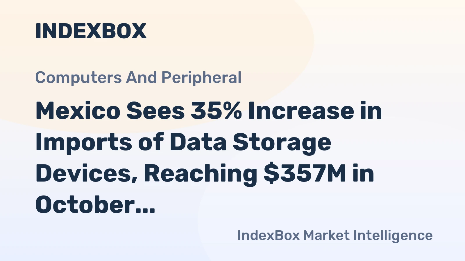 Mexico Sees 35% Increase in Imports of Data Storage Devices, Reaching $357M in October 2023