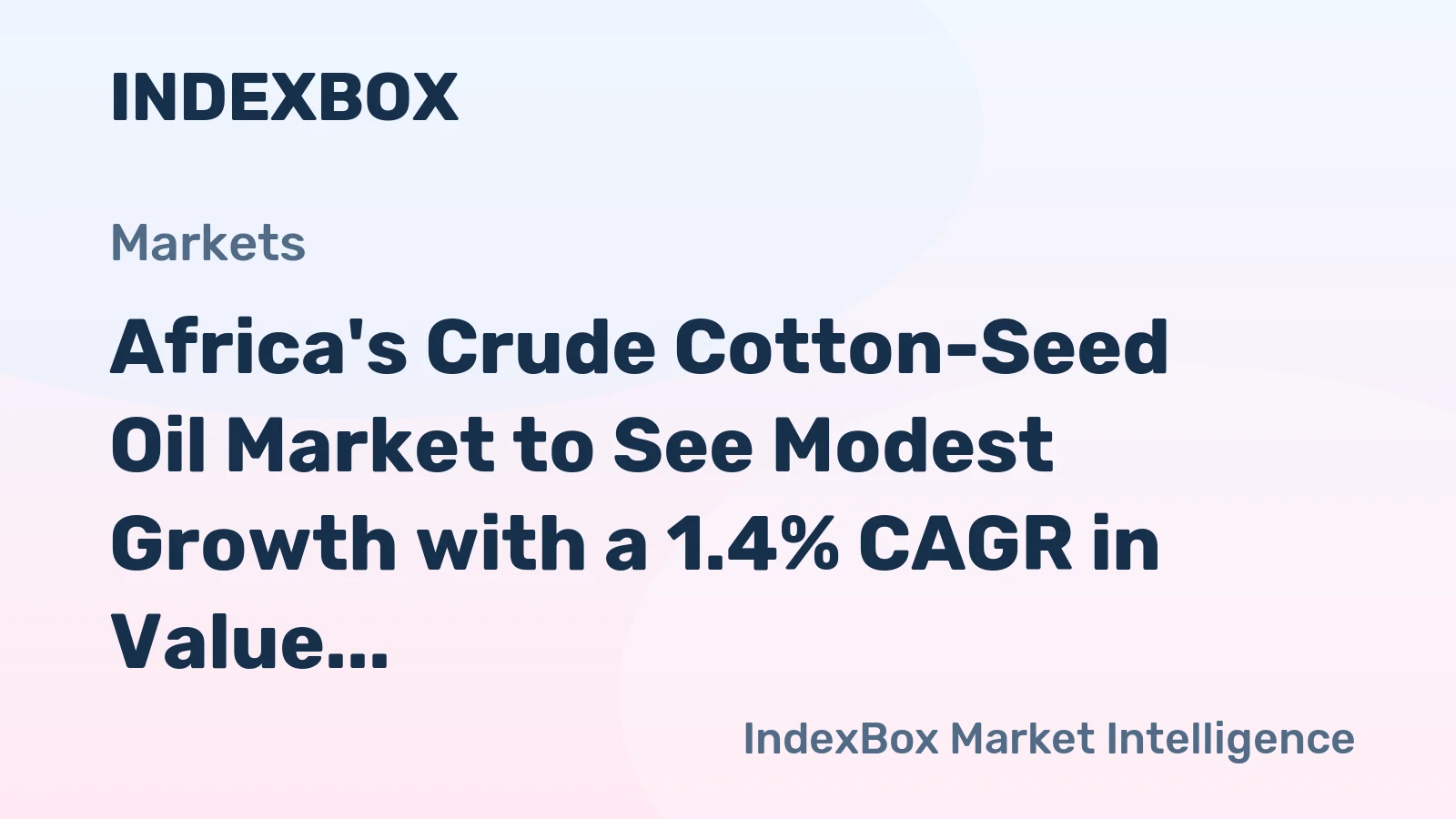 Africa's Crude Cotton-Seed Oil Market to See Modest Growth with a 1.4% CAGR in Value