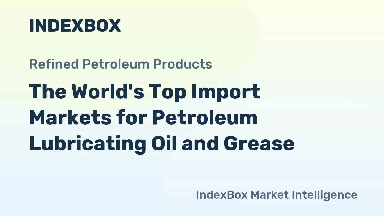 The World's Top Import Markets for Petroleum Lubricating Oil and Grease
