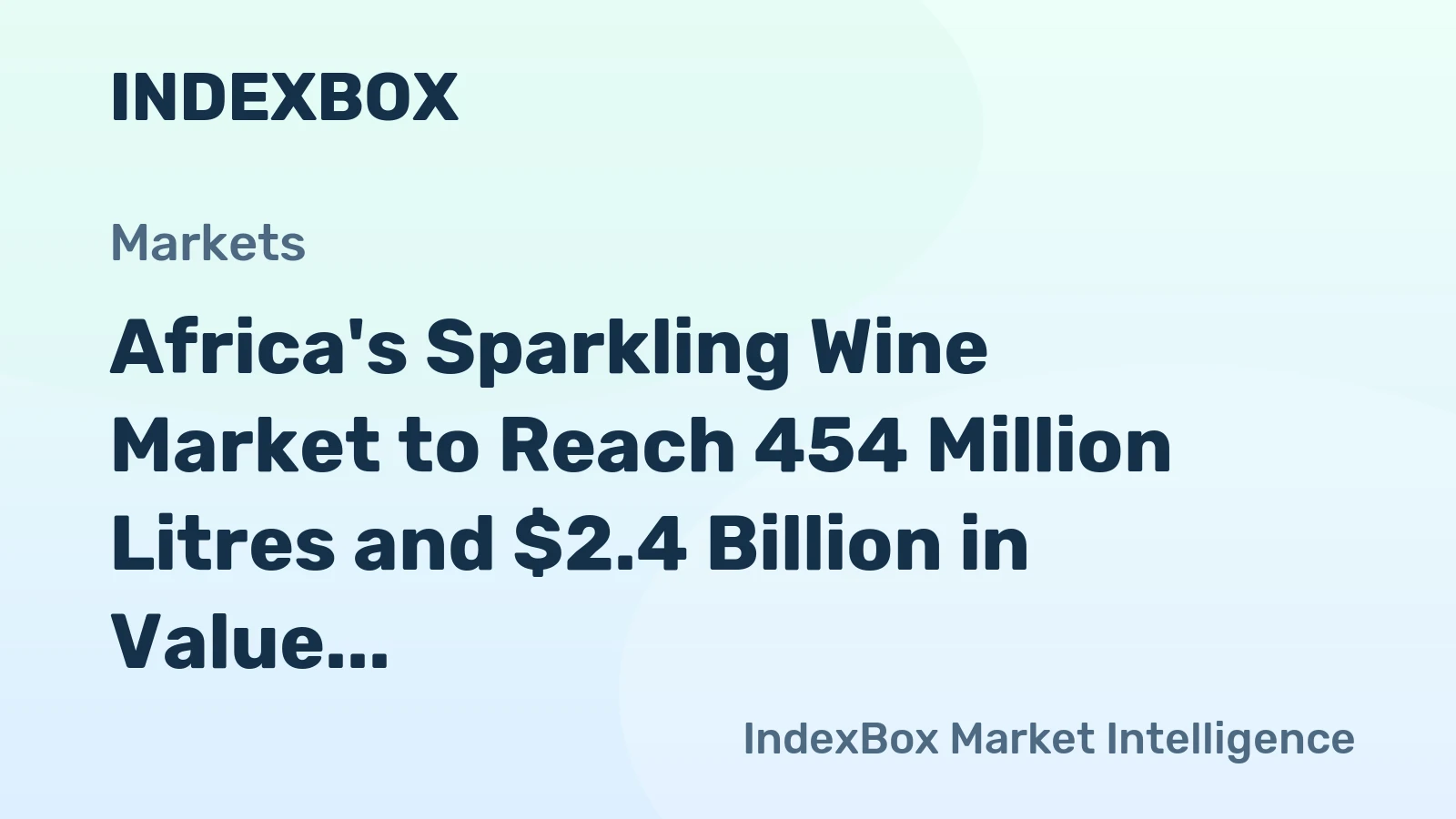 Africa's Sparkling Wine Market to Reach 454 Million Litres and $2.4 Billion in Value