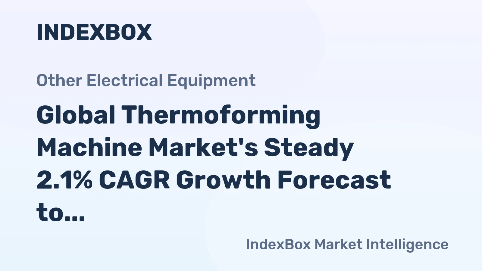 Global Thermoforming Machine Market's Steady 2.1% CAGR Growth Forecast to 2035