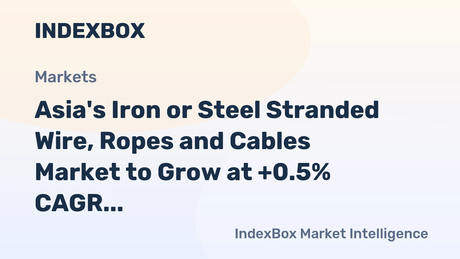 Asia's Iron or Steel Stranded Wire, Ropes and Cables Market to Grow at +0.5% CAGR through 2035
