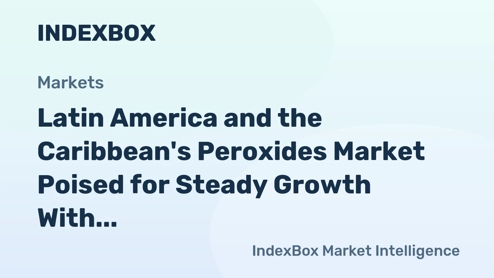 Latin America and the Caribbean's Peroxides Market Poised for Steady Growth With 3.4% CAGR in Value