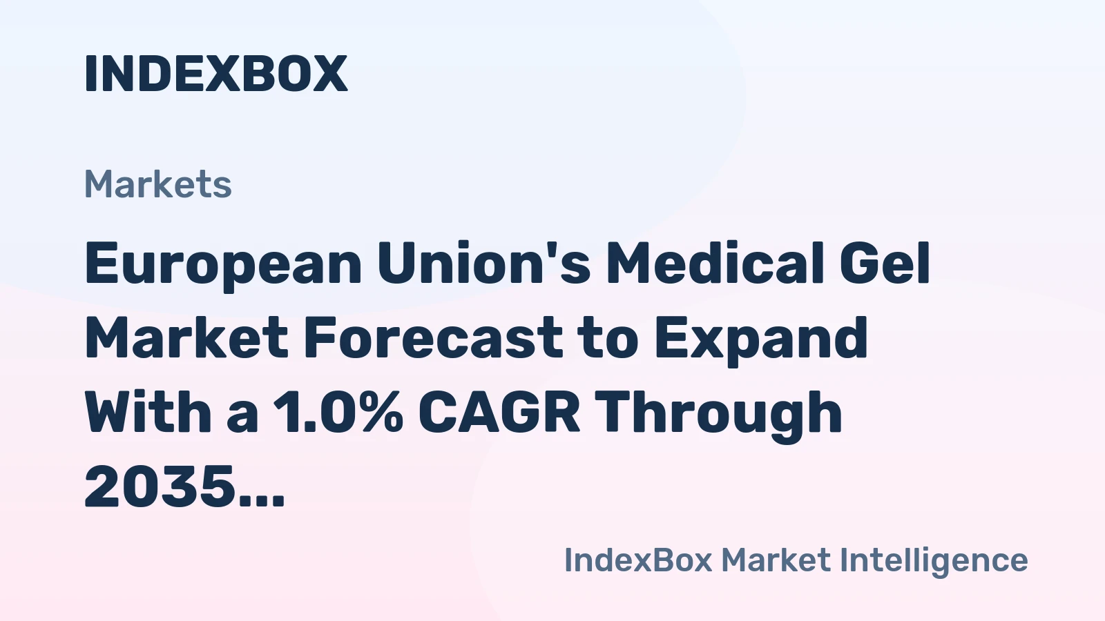 European Union's Medical Gel Market Forecast to Expand With a 1.0% CAGR Through 2035