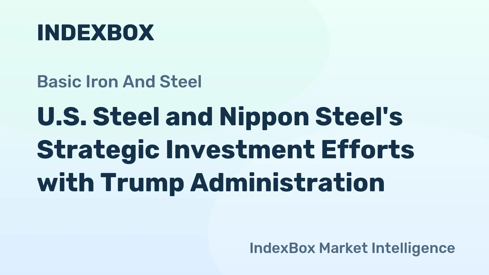 U.S. Steel and Nippon Steel's Strategic Investment Efforts with Trump Administration