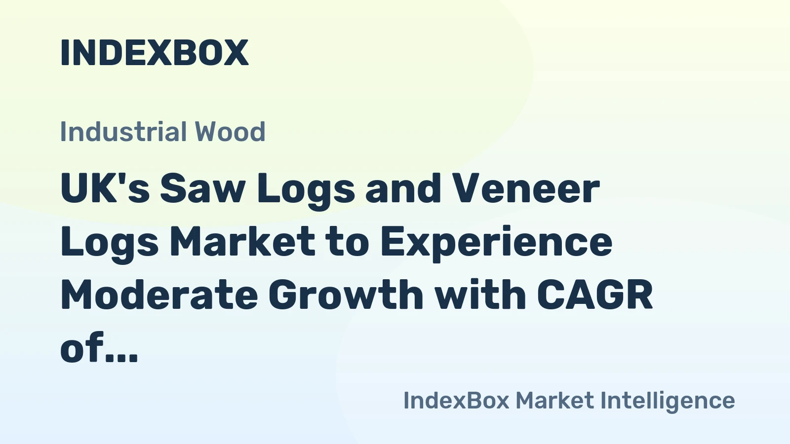 UK's Saw Logs and Veneer Logs Market to Experience Moderate Growth with CAGR of +0.6%