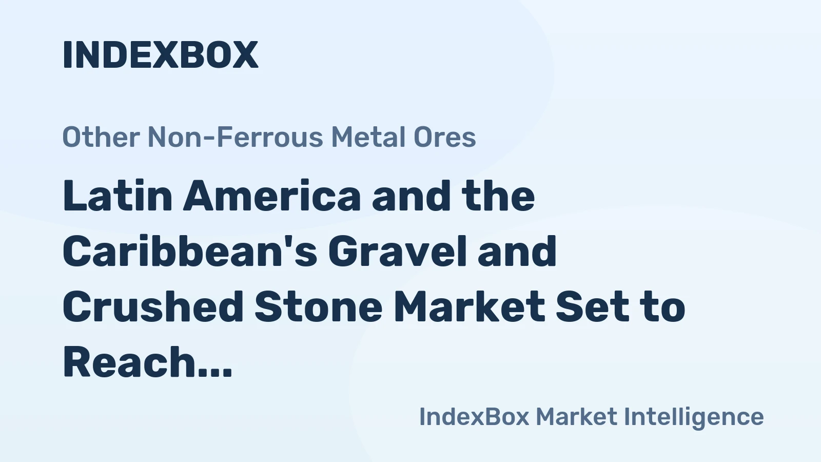 Latin America and the Caribbean's Gravel and Crushed Stone Market Set to Reach 1,190M Tons and $38B by 2035