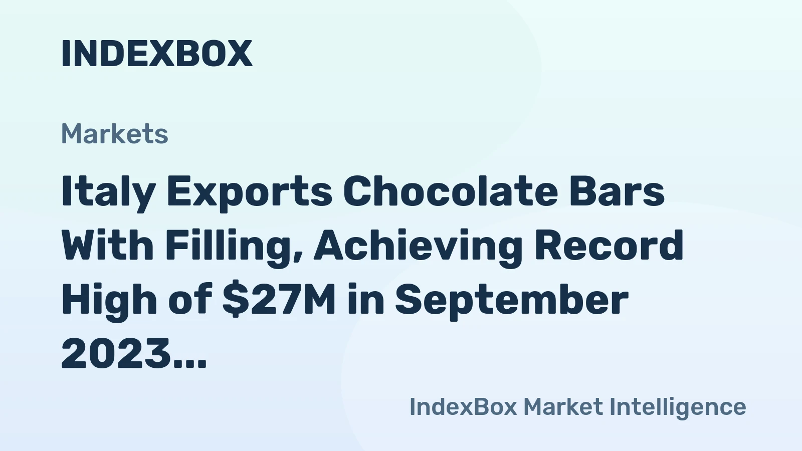 Italy Exports Chocolate Bars With Filling, Achieving Record High of $27M in September 2023