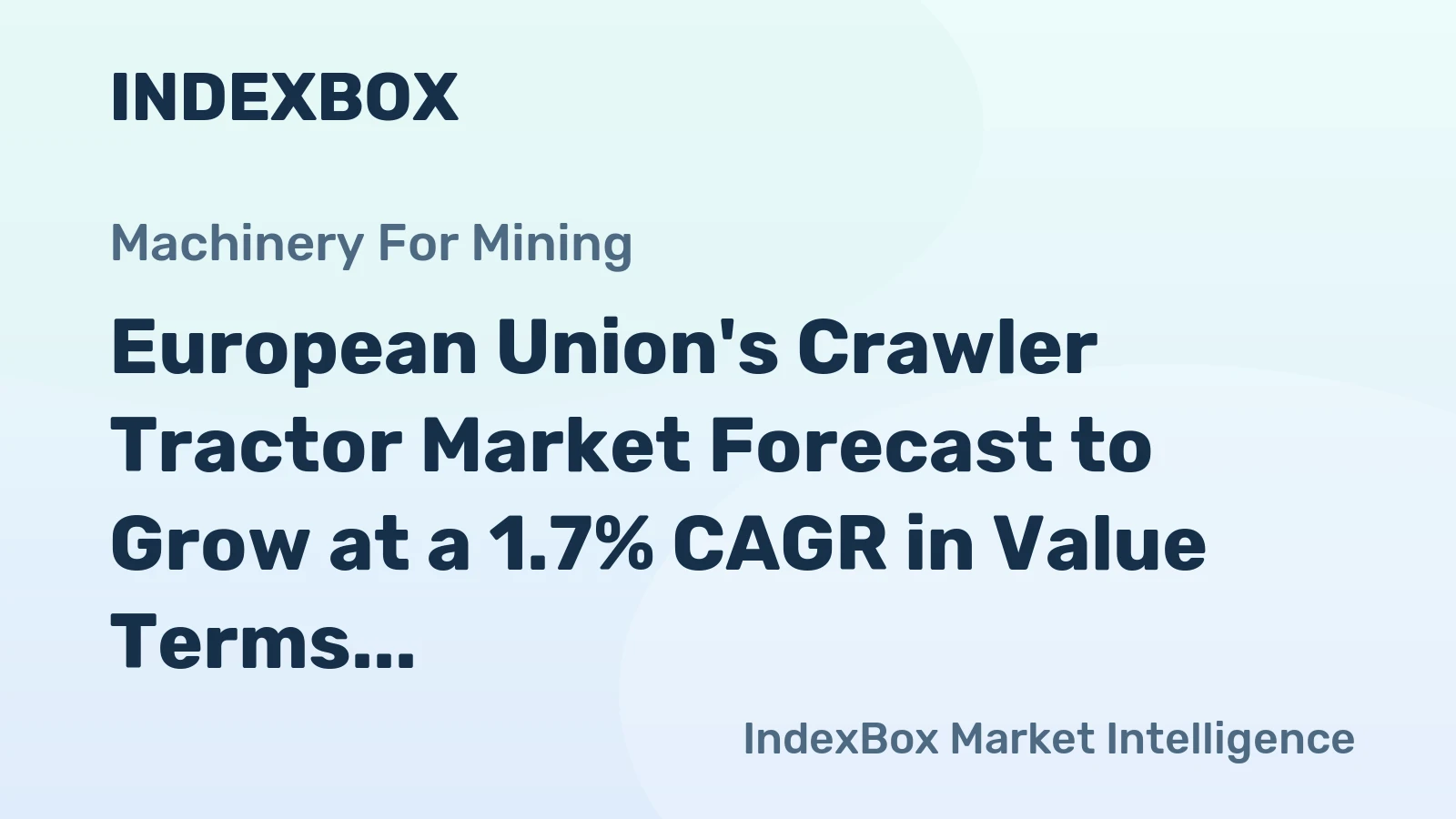 European Union's Crawler Tractor Market Forecast to Grow at a 1.7% CAGR in Value Terms