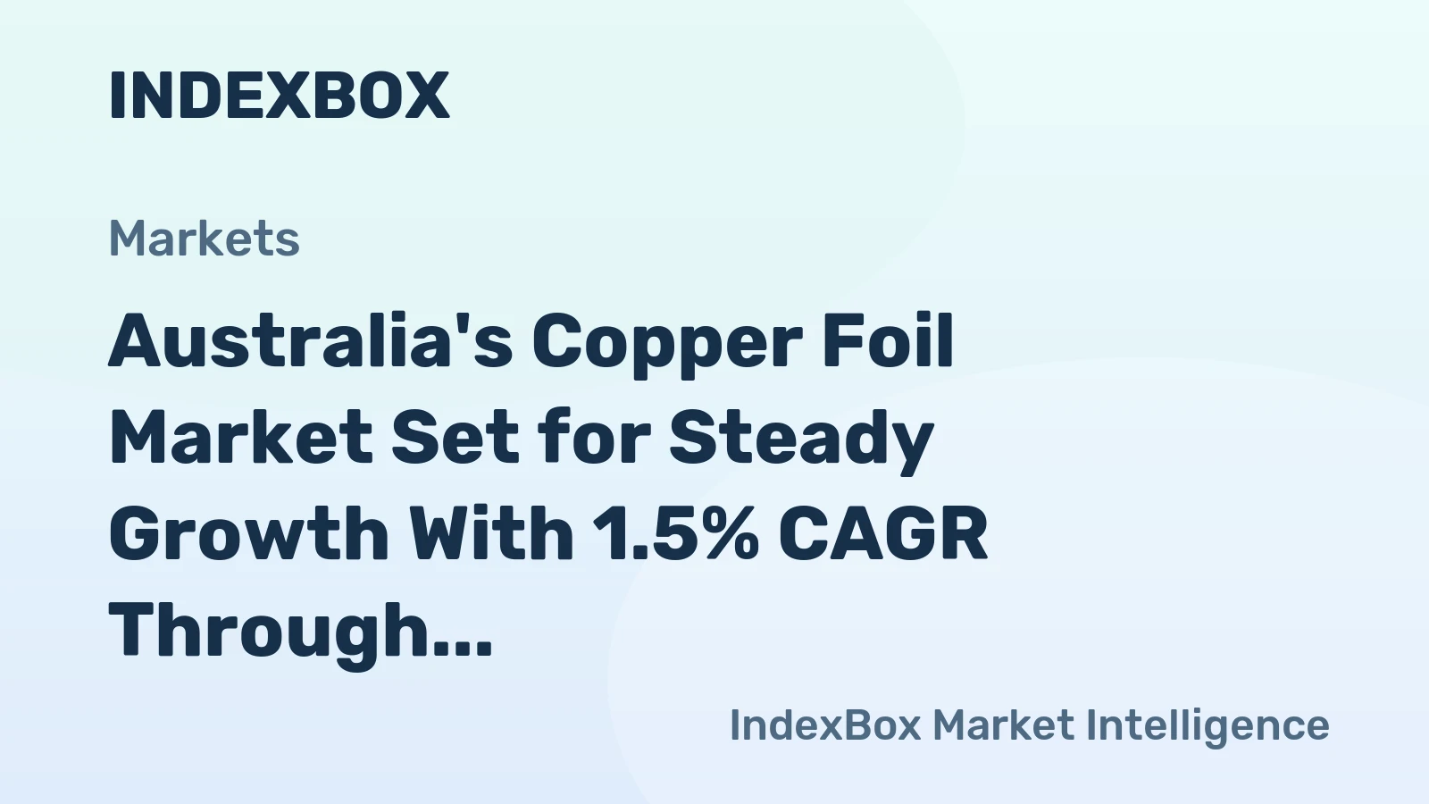 Australia's Copper Foil Market Set for Steady Growth With 1.5% CAGR Through 2035