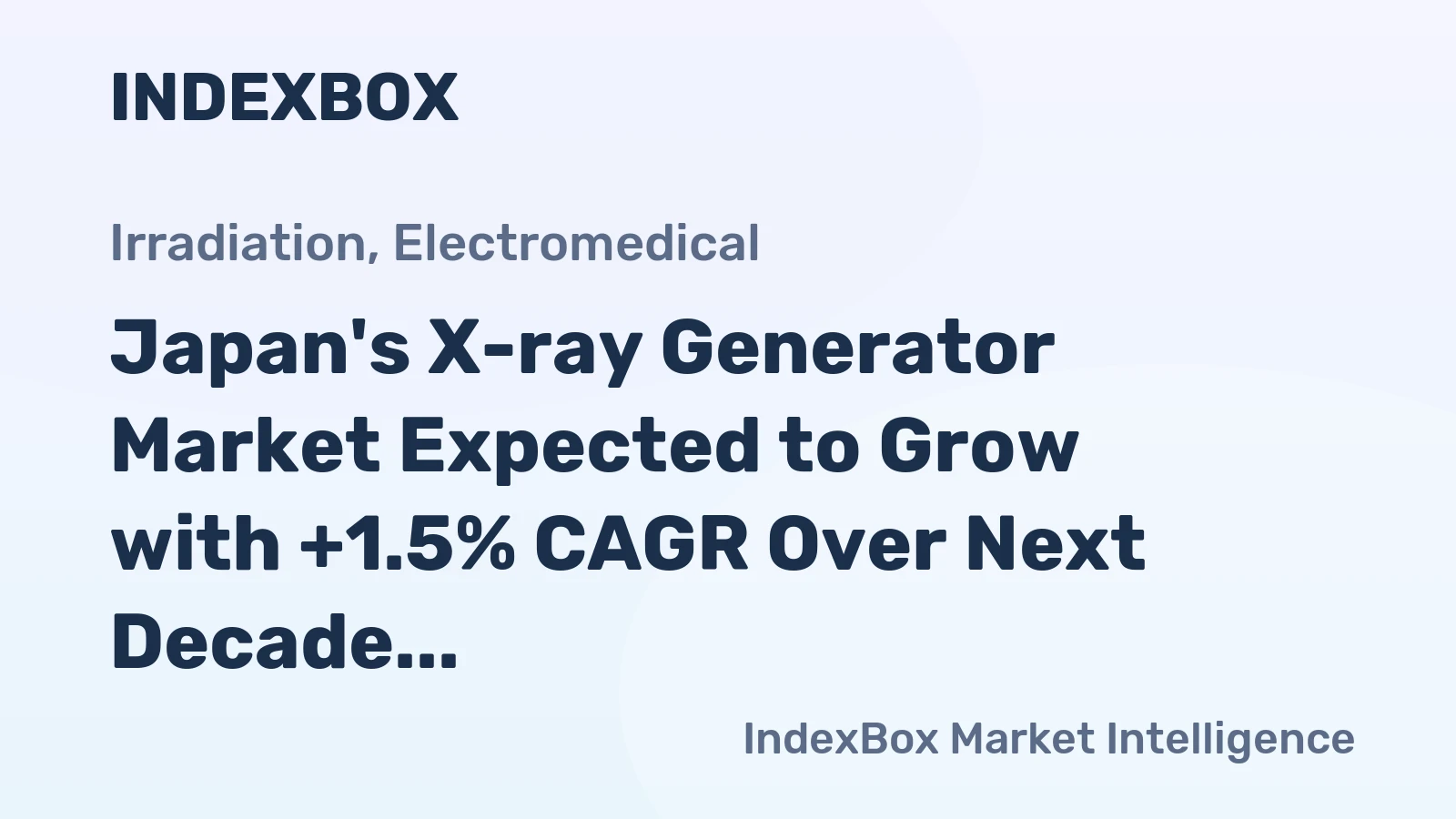 Japan's X-ray Generator Market Expected to Grow with +1.5% CAGR Over Next Decade, Reaching $2B Value