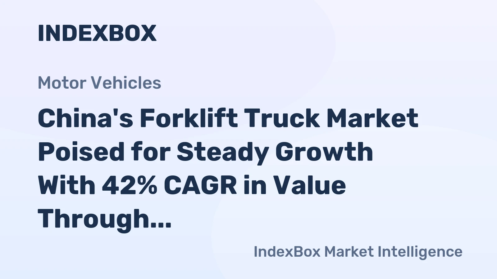 China's Forklift Truck Market Poised for Steady Growth With 42% CAGR in Value Through 2035