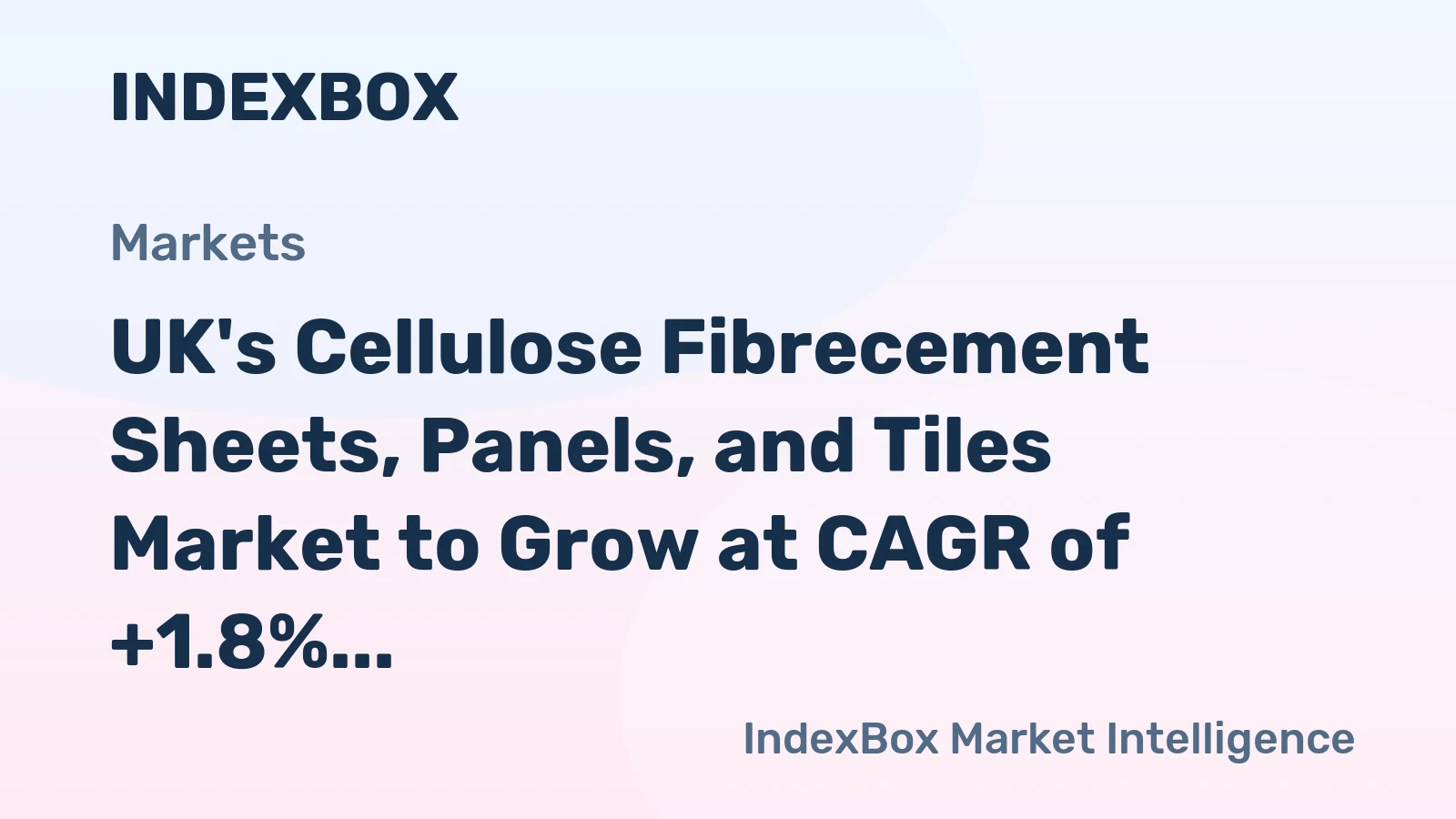 UK's Cellulose Fibrecement Sheets, Panels, and Tiles Market to Grow at CAGR of +1.8% Over Next Decade
