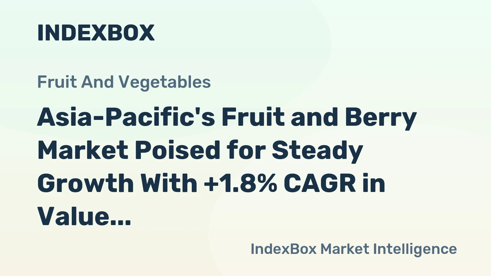 Asia-Pacific's Fruit and Berry Market Poised for Steady Growth With +1.8% CAGR in Value