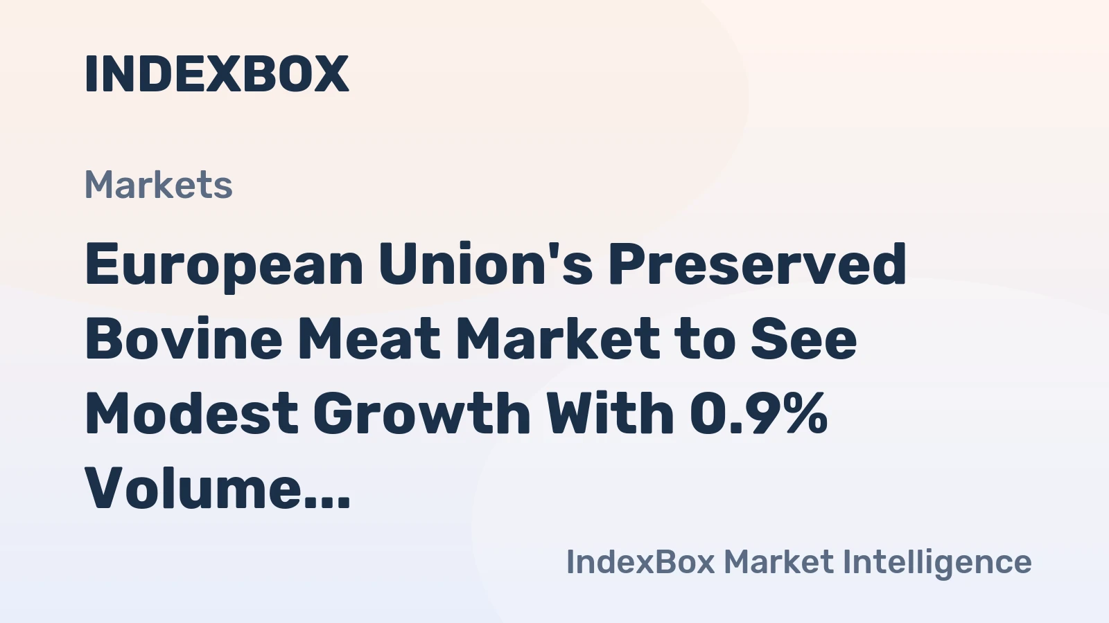 European Union's Preserved Bovine Meat Market to See Modest Growth With 0.9% Volume CAGR Through 2035