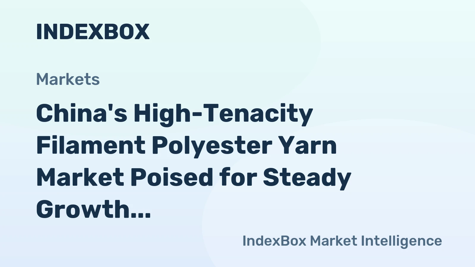 China's High-Tenacity Filament Polyester Yarn Market Poised for Steady Growth With 2.4% CAGR in Value