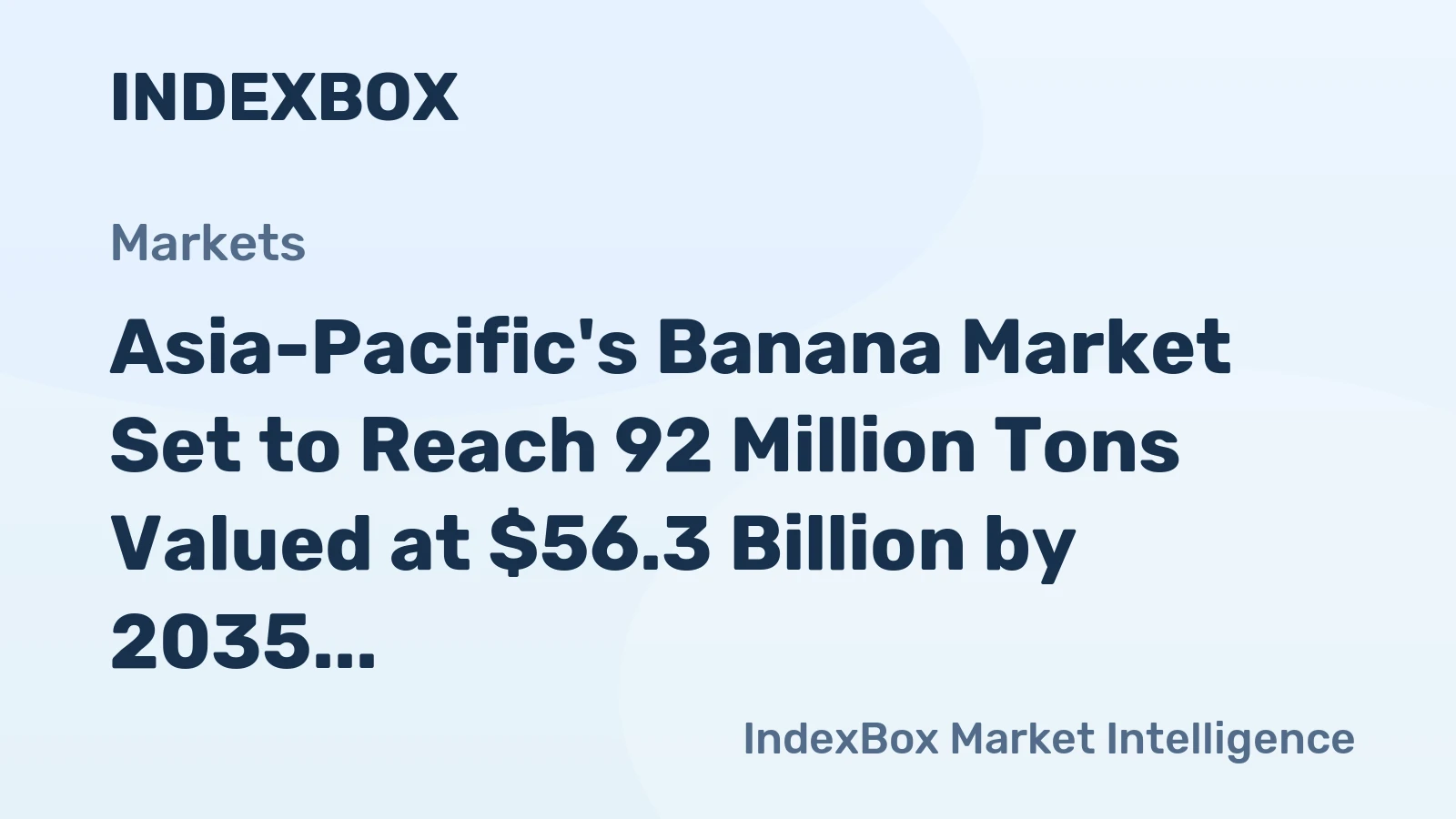 Asia-Pacific's Banana Market Set to Reach 92 Million Tons Valued at $56.3 Billion by 2035